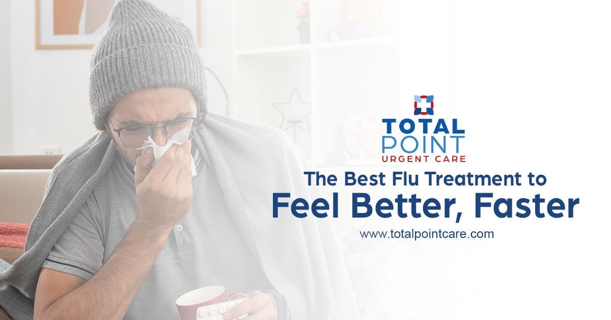 The Best Flu Treatment to Feel Better, Faster | Total Point Care
